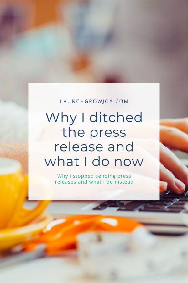 Why I ditched the press release and what I do instead - Launch Grow Joy